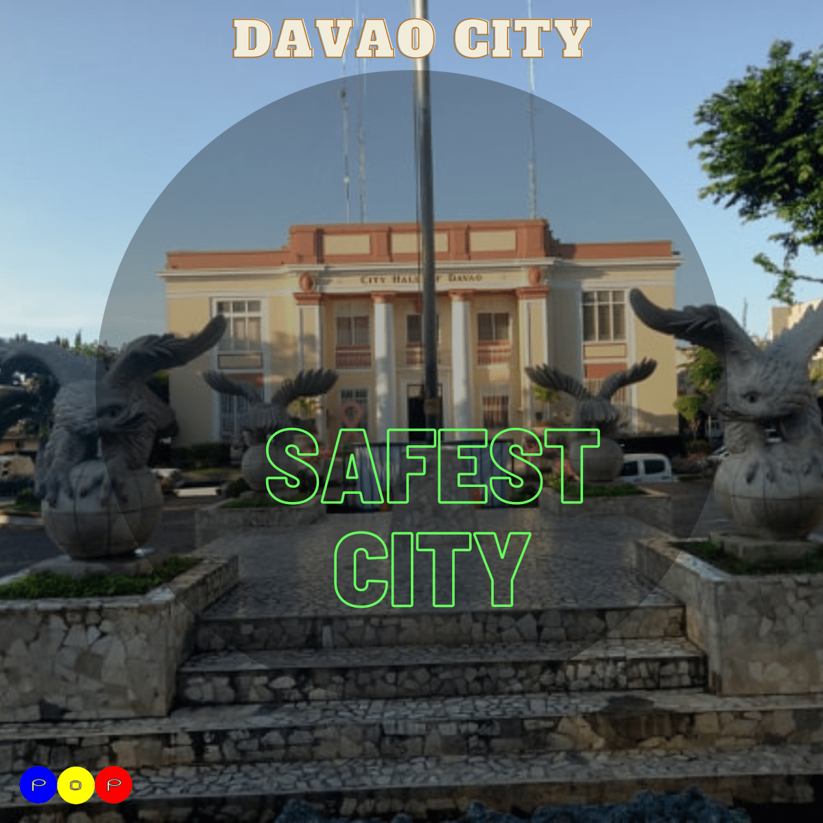 DAVAO, the Safest City in PH – Popular Davao, Philippines