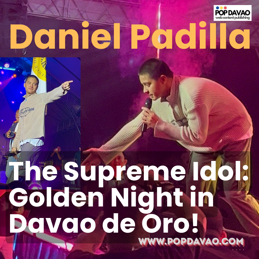 Daniel Padilla: The Supreme Idol’s Night in Davao de Oro! – Pop Davao ...